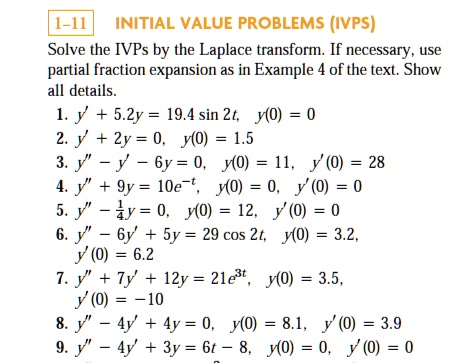 1-11 INITIAL VALUE PROBLEMS (IVPS) Solve the IVPs by the Laplace transform: If necessary, use ...