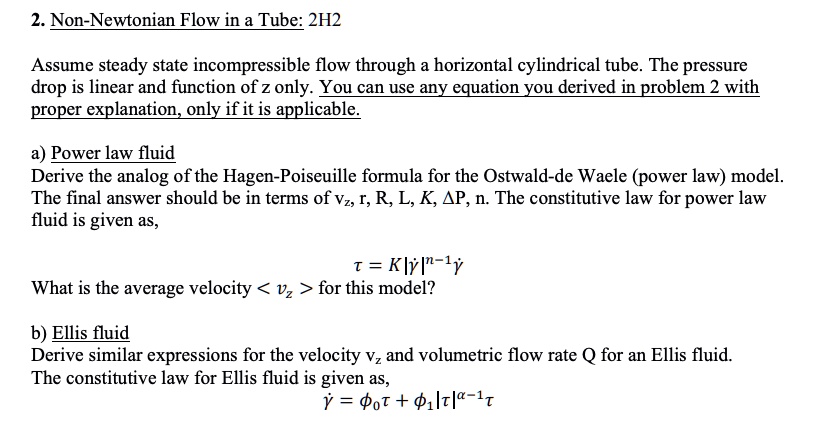 2. Non-Newtonian Flow in a Tube: 2H2 Assume steady state incompressible ...