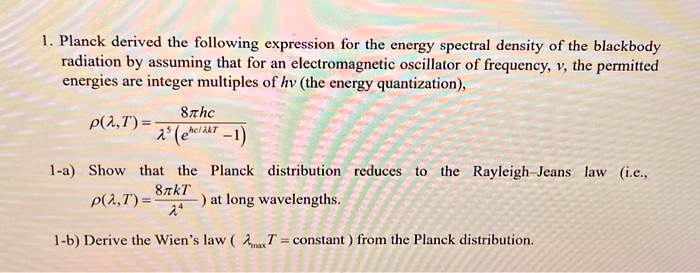 1. Planck derived the following expression for the energy spectral ...