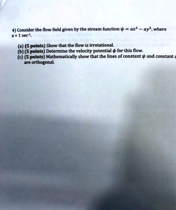 4) Consider the flow field given by the stream function ψ = ax^2 - ay^2, where a = 1 sec^-1. (a ...