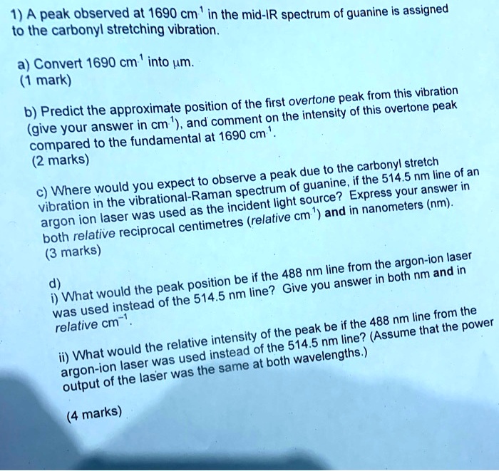 1) A peak observed at 1690 cm?¹ in the mid-IR spectrum of guanine is ...