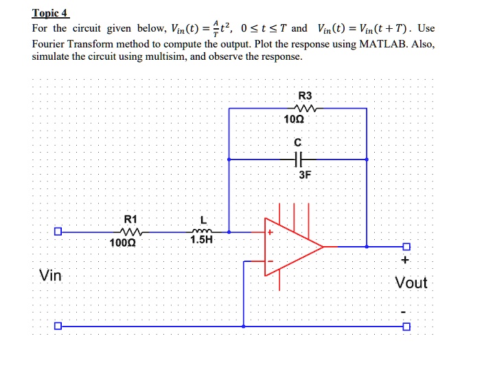 SOLVED: Texts: Topic 4 For the circuit given below, Vin(t) = t^2, 0 ≤ t ≤ T and Vin(t) = Vin(t ...