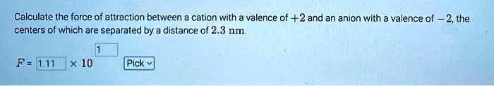 Solved Calculate The Force Of Attraction Between A Cation With A