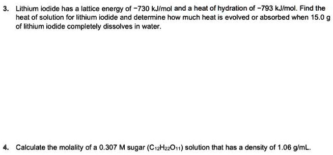 SOLVED: Lithium iodide has lattice energy of -730 kJlmol and heat of ...