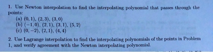 SOLVED: Use Newton interpolation to find the interpolating polynomial ...