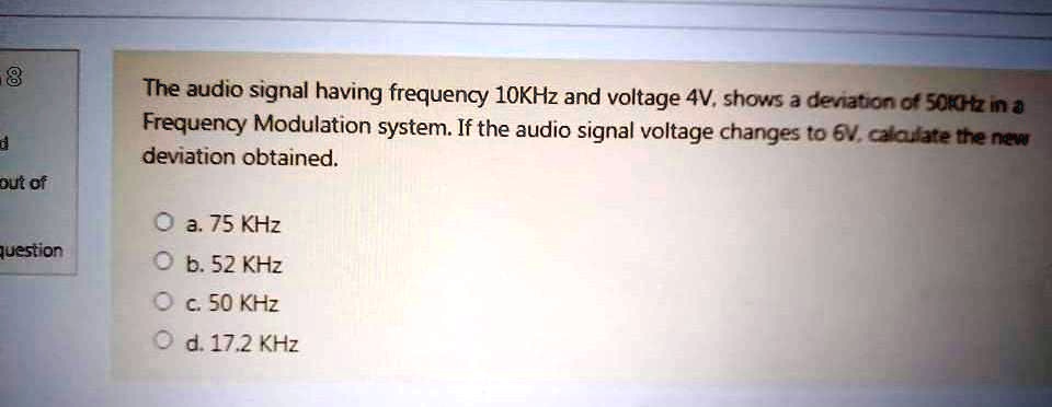 SOLVED: The audio signal having a frequency of 10 kHz and voltage of 4V shows a deviation of 50 ...