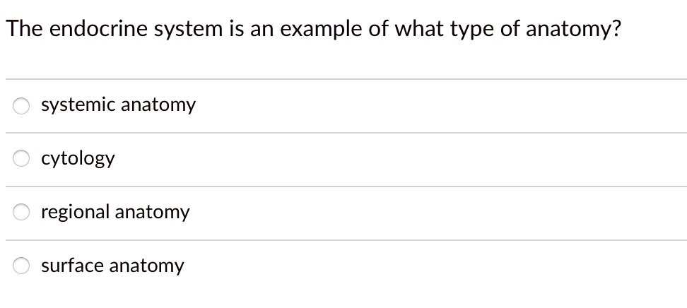SOLVED: The endocrine system is an example of what type of anatomy ...
