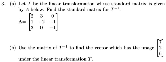 Solved A Let T Be The Linear Transformation Whose Standard Matrix Is