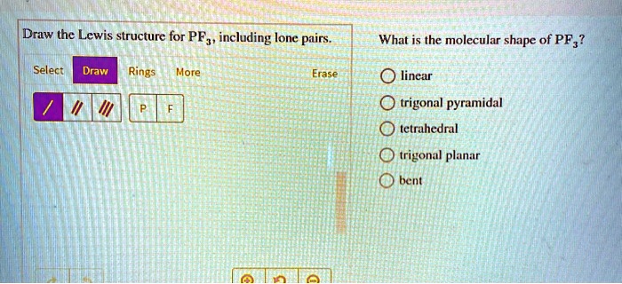 SOLVED: Draw the Lewis structure for PF3, including lone pairs. What is ...