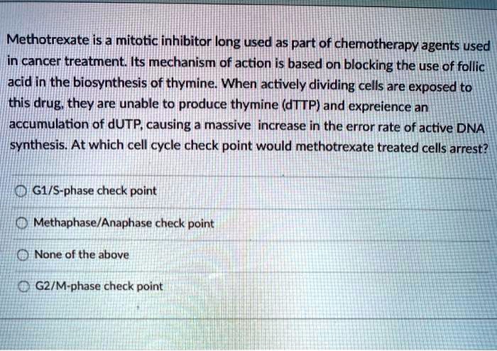 Methotrexate is a mitotic inhibitor long used as part of chemotherapy ...