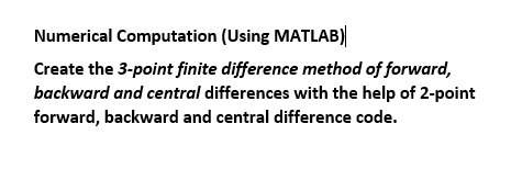 SOLVED: Numerical Computation (Using MATLAB) I will create the 3-point finite difference method ...