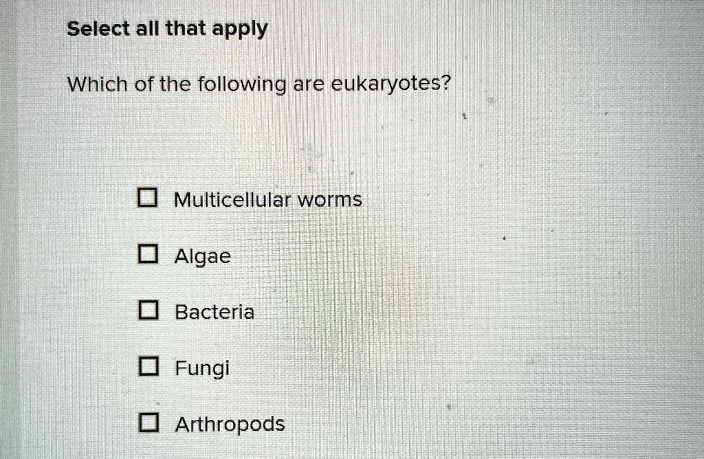 select all that apply which of the following are eukaryotes ...