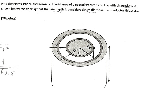 Find the dc resistance and skin-effect resistance of a coaxial ...