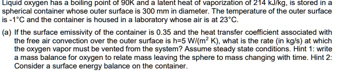 liquid oxygen has a boiling point of 90k and a latent heat of ...