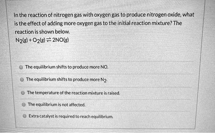 in the reaction of nitrogen gas with oxygen gas to produce nitrogen ...