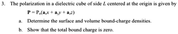 Solved 3 The Polarization In A Dielectric Cube Of Side L Centered At