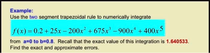 example use the two segment trapezoidal rule to numerically integrate f x 0225x 200x 675 900x ...