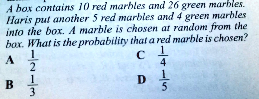 SOLVED: A box contains 10 red marbles and 26 green marbles Haris put ...