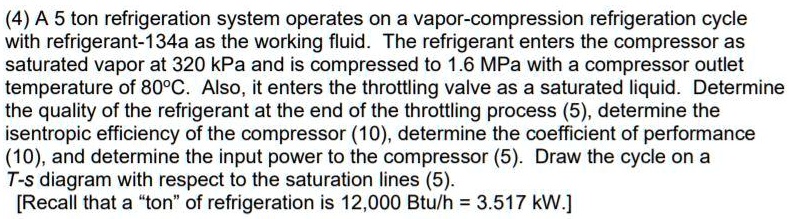 SOLVED: 4A 5-ton refrigeration system operates on a vapor-compression ...