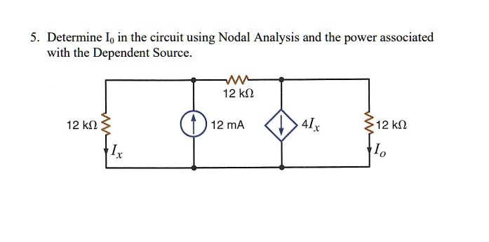 5. Determine Io in the circuit using Nodal Analysis and the power associated with the Dependent ...