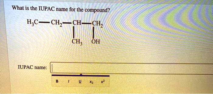 SOLVED: What is the IUPAC name for the compound? H;C = CH; CH CHz OH IUPAC name: CH;