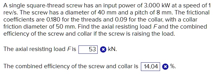 a single square thread screw has an input power of 3000 kw at a speed ...