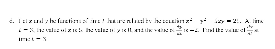 SOLVED: Let x and y be functions of time t that are related by the ... SOLVED: Let x and y be functions of time t that are related by the ...
