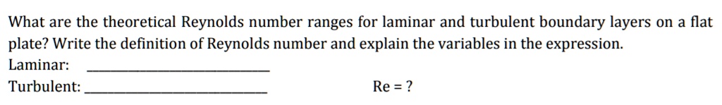 SOLVED: What are the theoretical Reynolds number ranges for laminar and ...