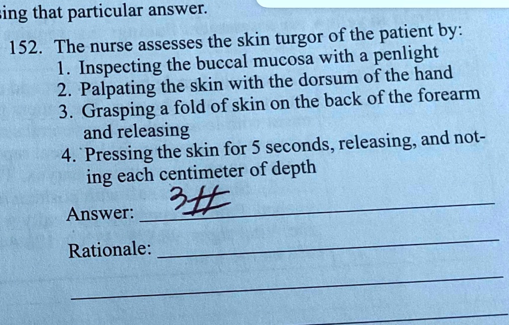 ing that particular answer the nurse assesses the skin turgor of the ...