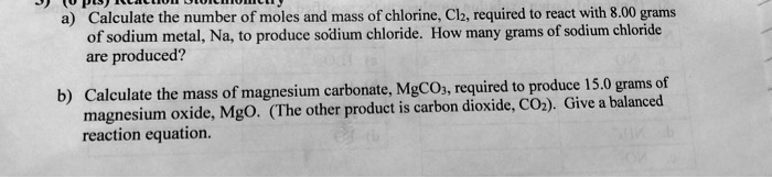 SOLVED: Calculate the number of moles and mass of chlorine, Cl2, required to react with 8.00 ...