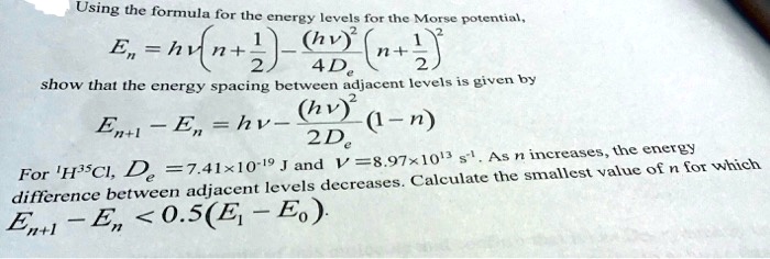 SOLVED: Using the formula for the energy levels fortkc Motsc potential ...