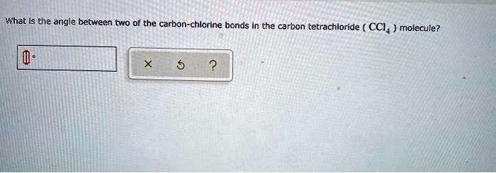 SOLVED: What Is the angle between two of the carbon-chlorine bonds in ...