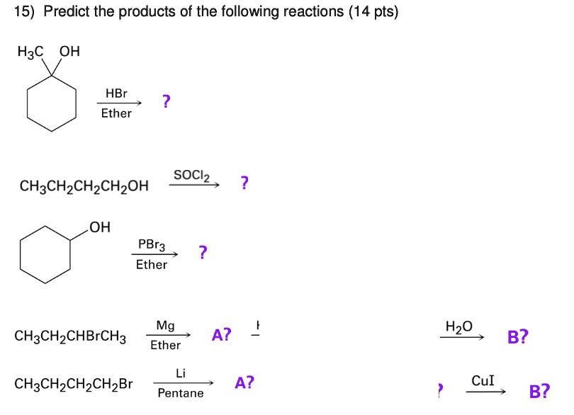 SOLVED: Predict the products of the following reactions (14 pts) CH3CH2CH2CH2OH → SOCl2 ? 15 ...