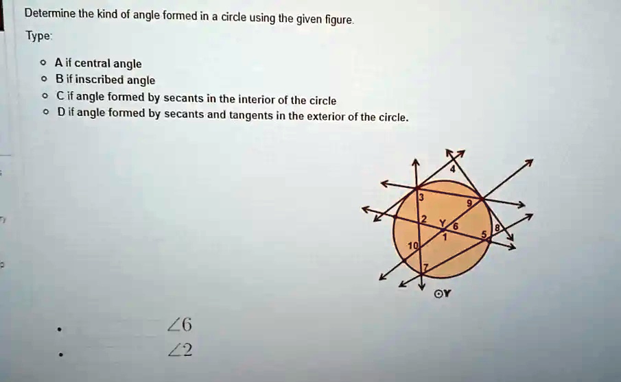 SOLVED: Determine the kind of angle formed in a circle using lhe given ...