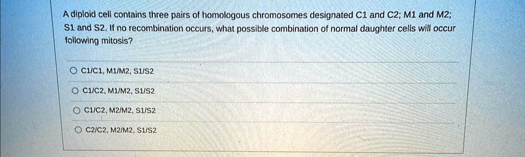 A diploid cell contains three pairs of homologous chromosomes ...