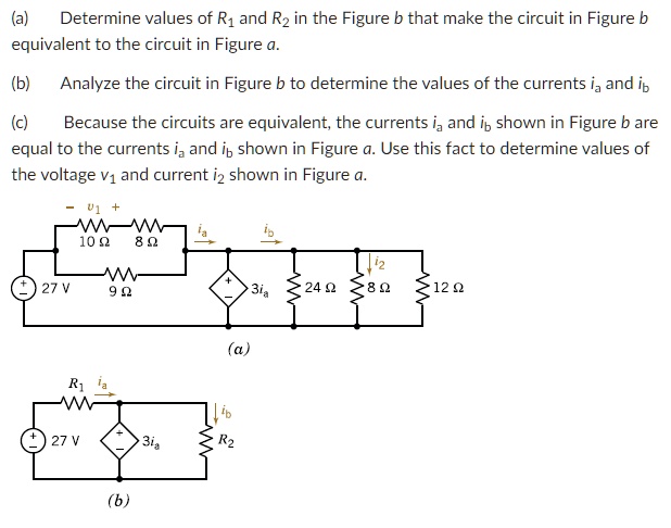 (a) Determine values of R1 and R2 in the Figure b that make the circuit in Figure b equivalent ...
