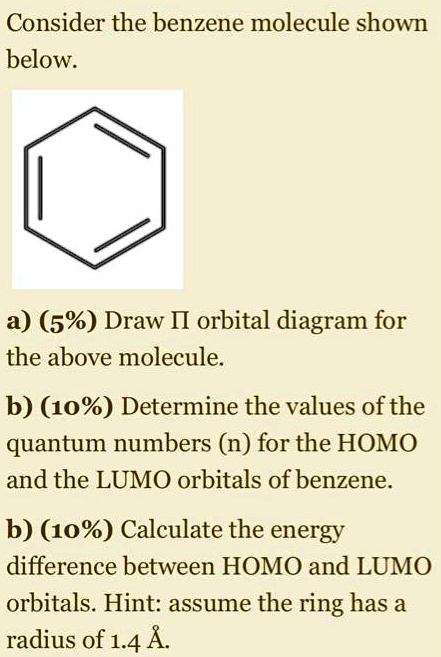 SOLVED: Consider the benzene molecule shown below. a) Draw an orbital ...