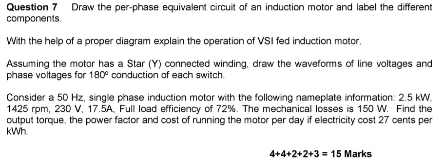 Question 7 Draw the per-phase equivalent circuit of an induction motor ...