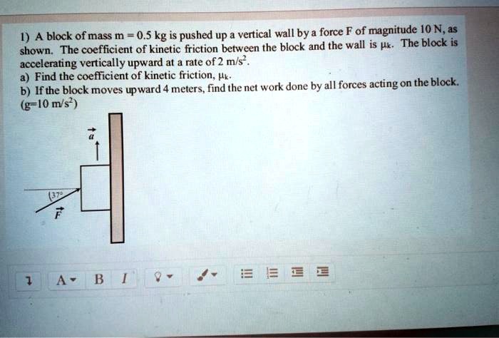 a block of mass m 05kg is pushed vertical wall bya force f of magnitude i0 nas the coefficient ...