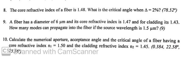 SOLVED: 8. The core refractive index of a fiber is 1.48. What is the critical angle when Î¸ = 2% ...