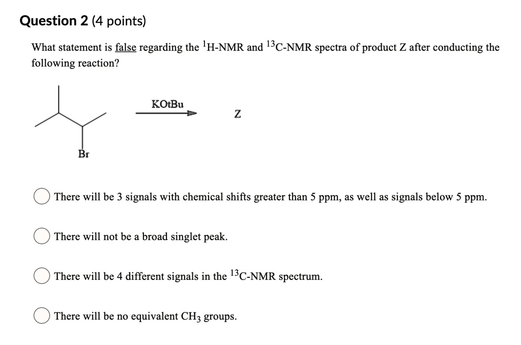 SOLVED: Question 2 (4 points) What statement is false regarding the 1H-NMR and 13C-NMR spectra ...