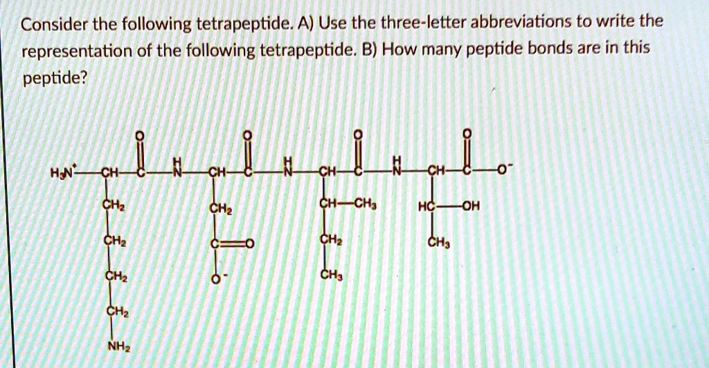 Consider the following tetrapeptide. A) Use the three-letter abbreviations to write the ...