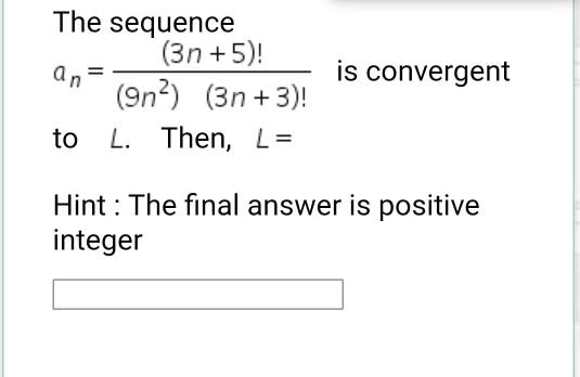 the sequence 3n 5 a n is convergent 9n2 3n 3 to l then l hint the final ...