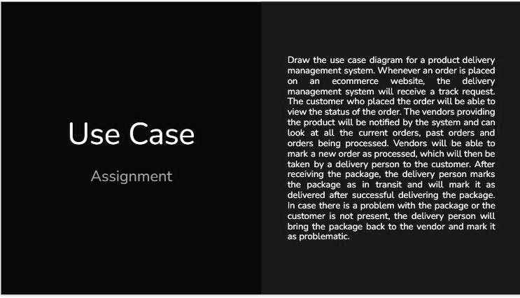 Use Case Assignment Draw the use case diagram for a product delivery management system. Whenever ...