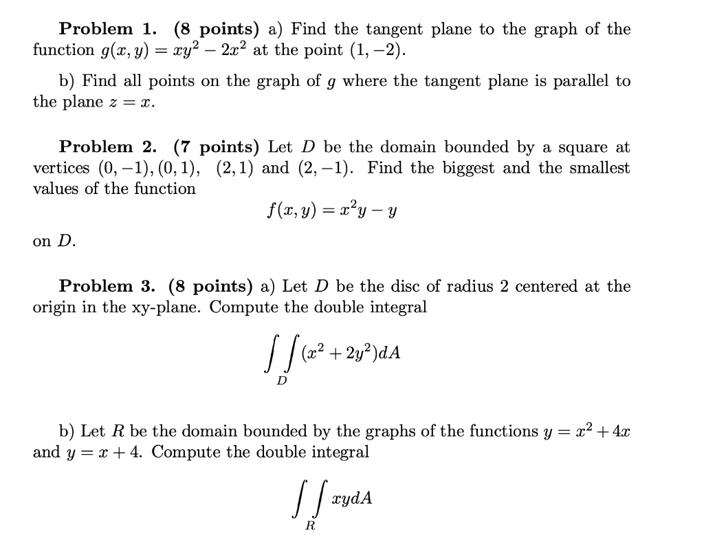 SOLVED: Problem 1 (8 points) Find the tangent plane to the graph of the ... SOLVED: Problem 1 (8 points) Find the tangent plane to the graph of the ...
