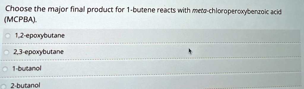 Solved Choose The Major Final Product For 1 Butene Reacts With Meta