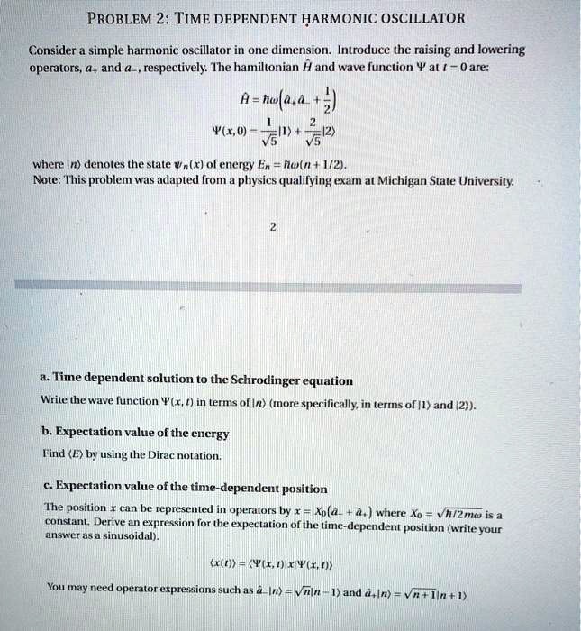 SOLVED: PROBLEM 2: TIME DEPENDENT HARMONIC OSCILLATOR Consider a simple harmonic oscillator in ...