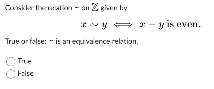 SOLVED: Consider the relation on Z given by r y x - y is even True or ...