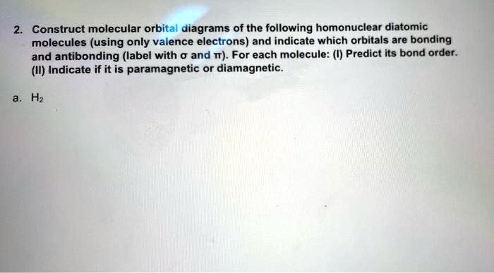 SOLVED: Construct molecular orbital diagrams of the following ...