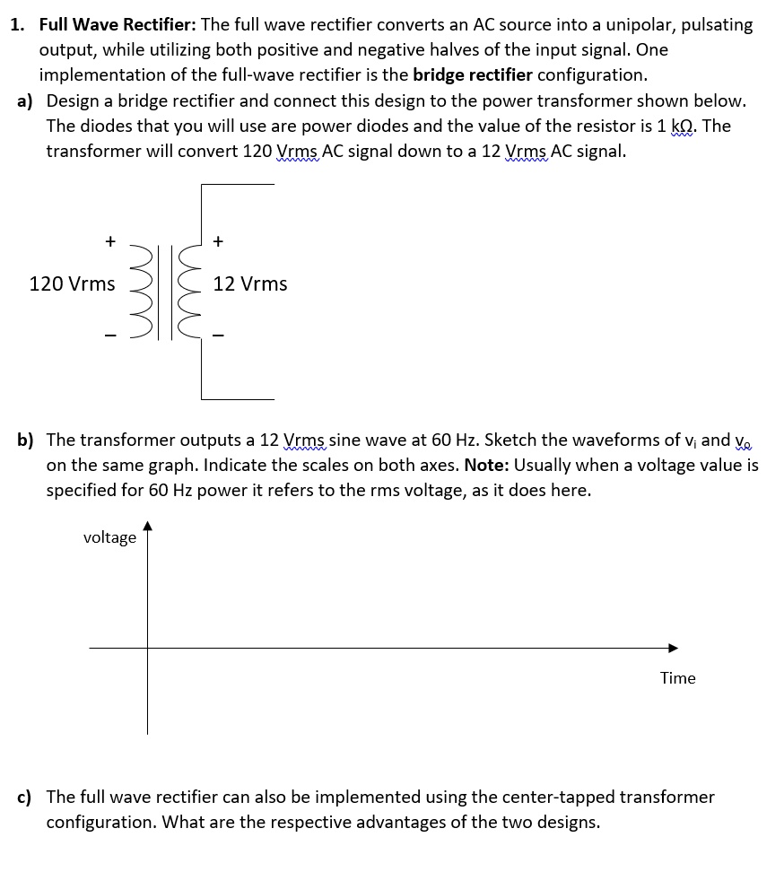 SOLVED: Full Wave Rectifier: The full wave rectifier converts an AC source into a unipolar ...